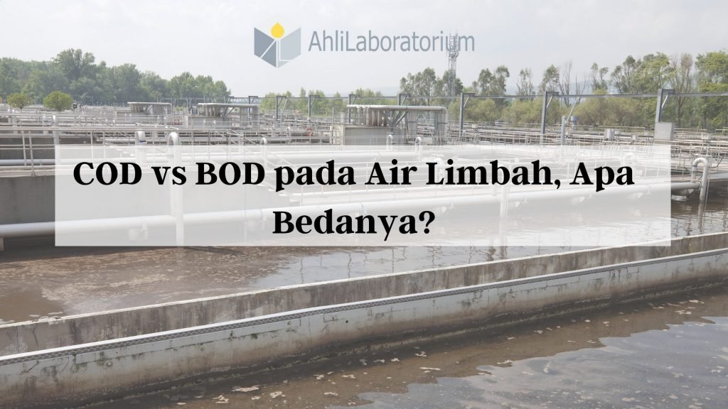 COD vs BOD pada Air Limbah, Apa Bedanya? - AhliLaboratorium